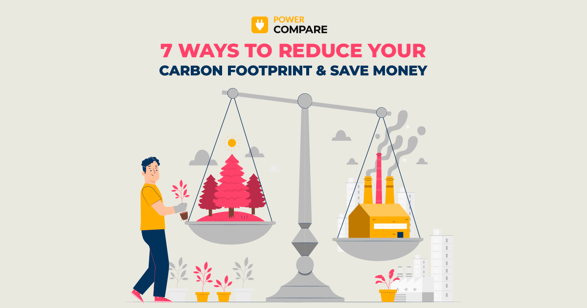 7 Ways to Reduce your Carbon Footprint and Save Money | Power Compare