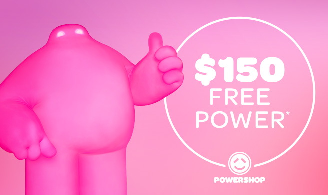 Join Powershop & get $150 FREE power across your first year*